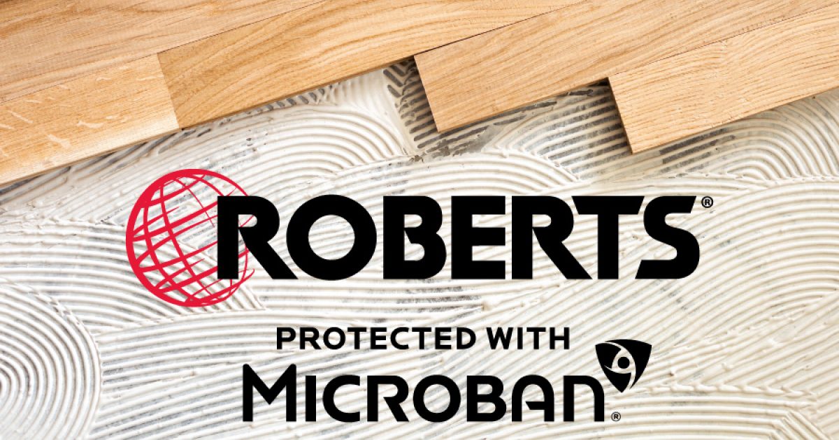 Microban and QEP Introduce ROBERTS® Flooring Adhesives for… | Microban